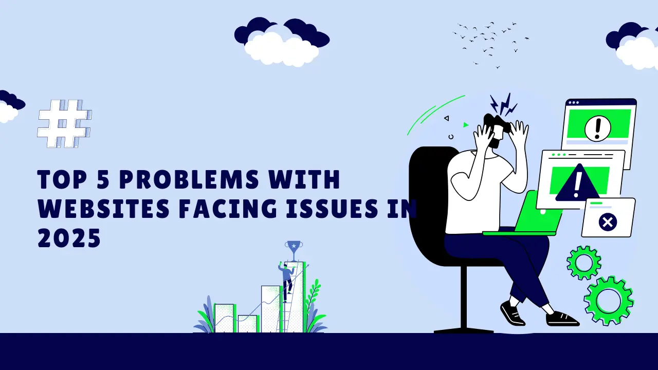 Top 5 problems with websites facing issues in 2025